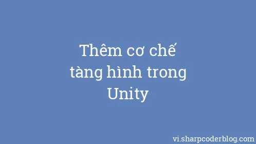 Thêm cơ chế tàng hình trong Unity - Thumbnail