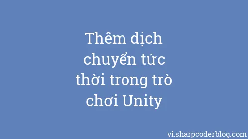 Thêm dịch chuyển tức thời trong trò chơi Unity - Thumbnail