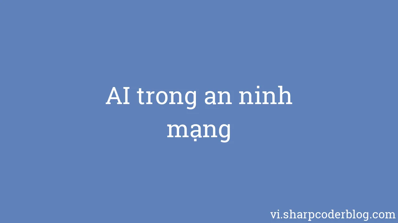 Ai Trong An Ninh Mạng Sharp Coder Blog