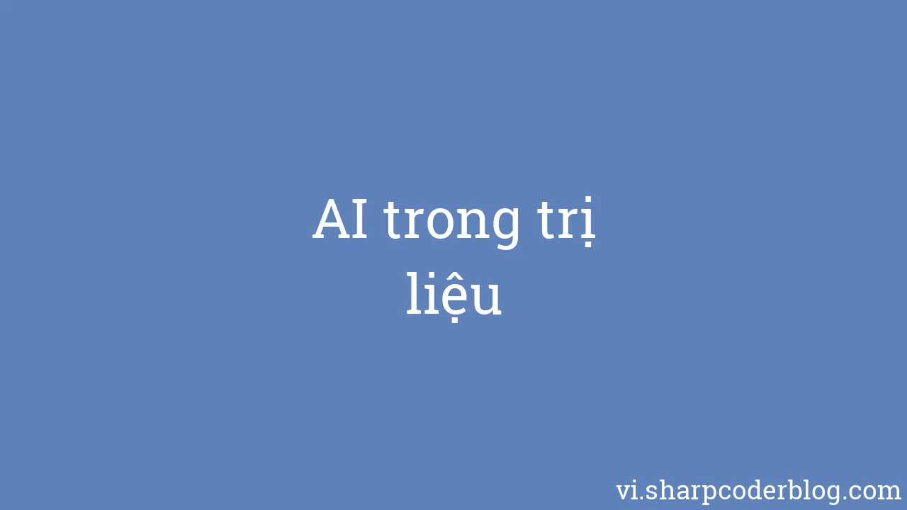AI trong trị liệu | Sharp Coder Blog