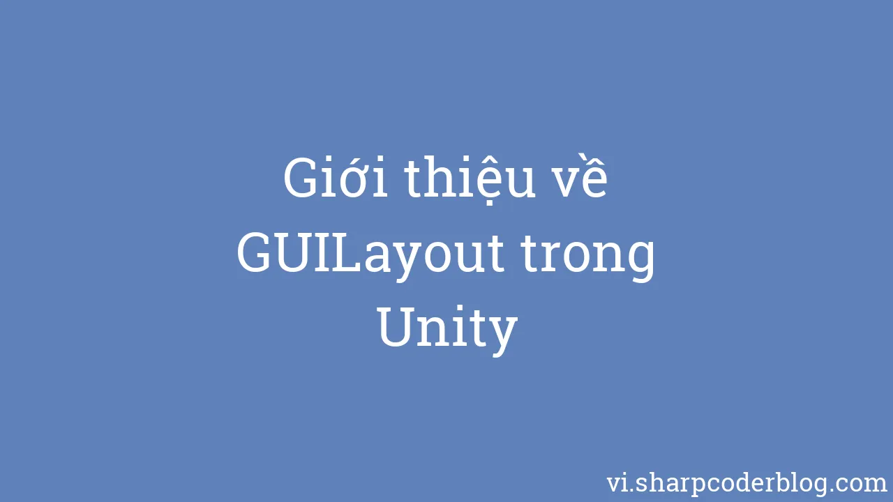 Giới Thiệu Về Guilayout Trong Unity Sharp Coder Blog