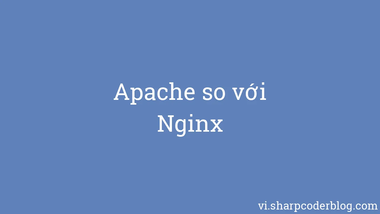 Apache So Với Nginx Sharp Coder Blog 3354