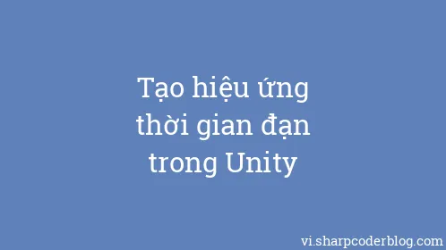Tạo hiệu ứng thời gian đạn trong Unity - Thumbnail