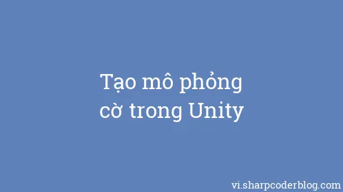 Tạo mô phỏng cờ trong Unity - Thumbnail