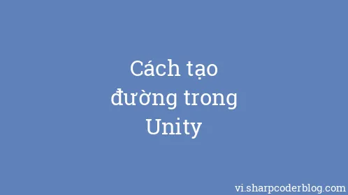 Cách tạo đường trong Unity - Thumbnail