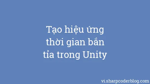 Tạo hiệu ứng thời gian bắn tỉa trong Unity - Thumbnail