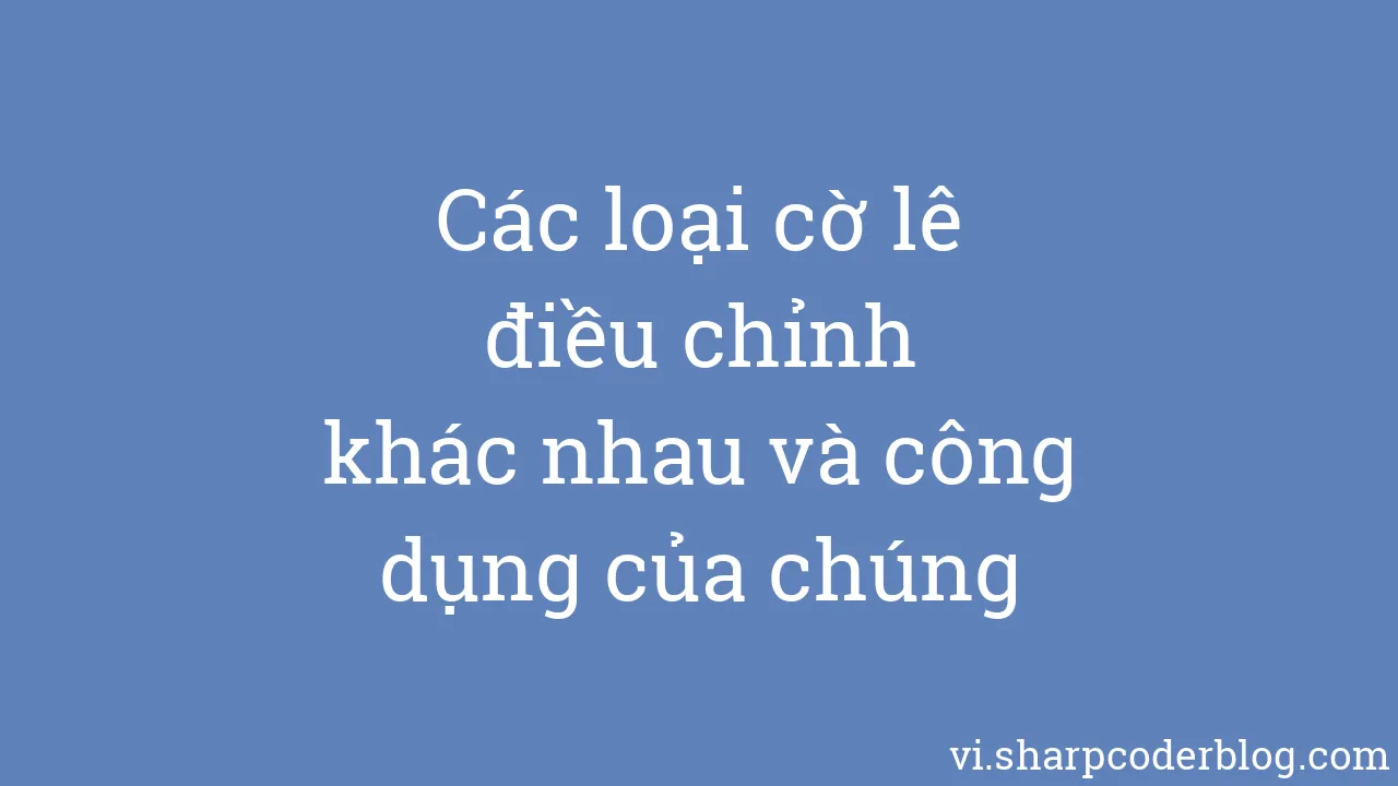 Các loại cờ lê điều chỉnh khác nhau và công dụng của chúng | Sharp Coder Blog