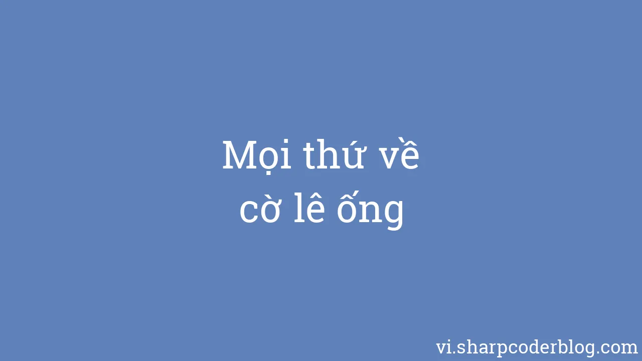 Mọi thứ về cờ lê ống | Sharp Coder Blog