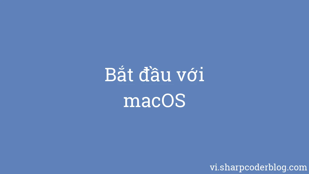 Bắt đầu Với Macos Sharp Coder Blog 3026