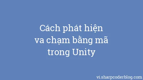 Cách phát hiện va chạm bằng mã trong Unity - Thumbnail