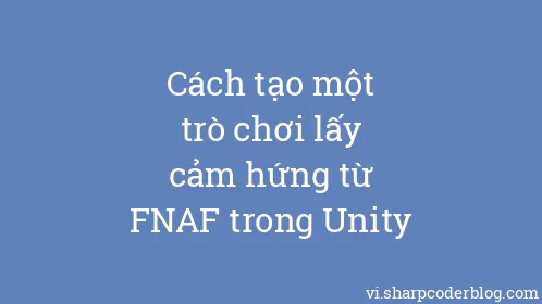 Cách tạo một trò chơi lấy cảm hứng từ FNAF trong Unity - Thumbnail