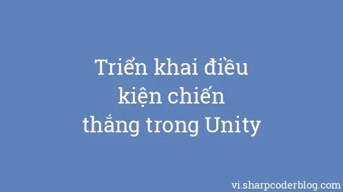 Triển khai điều kiện chiến thắng trong Unity - Thumbnail