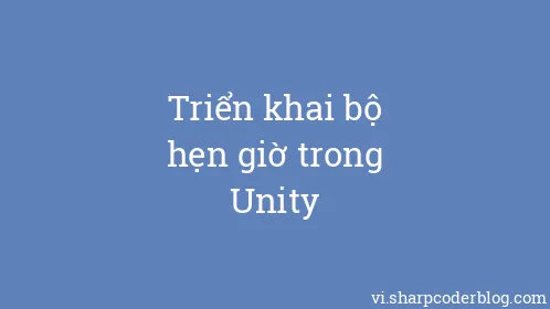 Triển khai bộ hẹn giờ trong Unity - Thumbnail