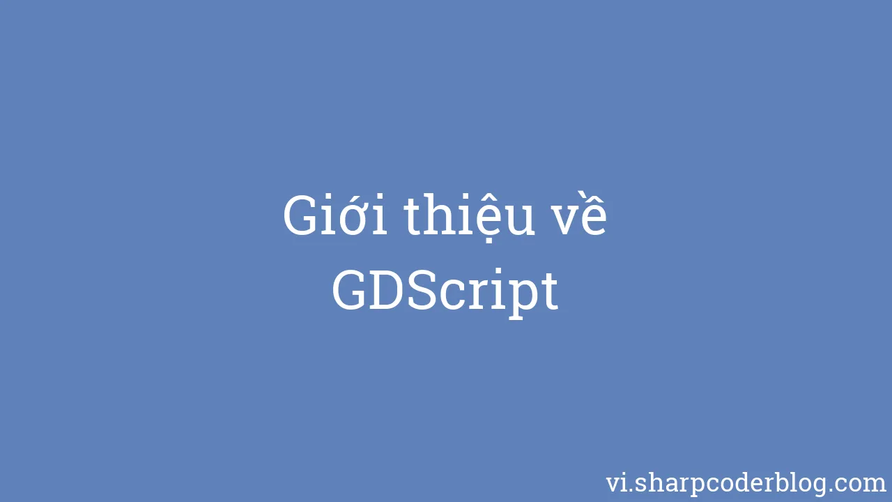 Giới Thiệu Về Gdscript Sharp Coder Blog