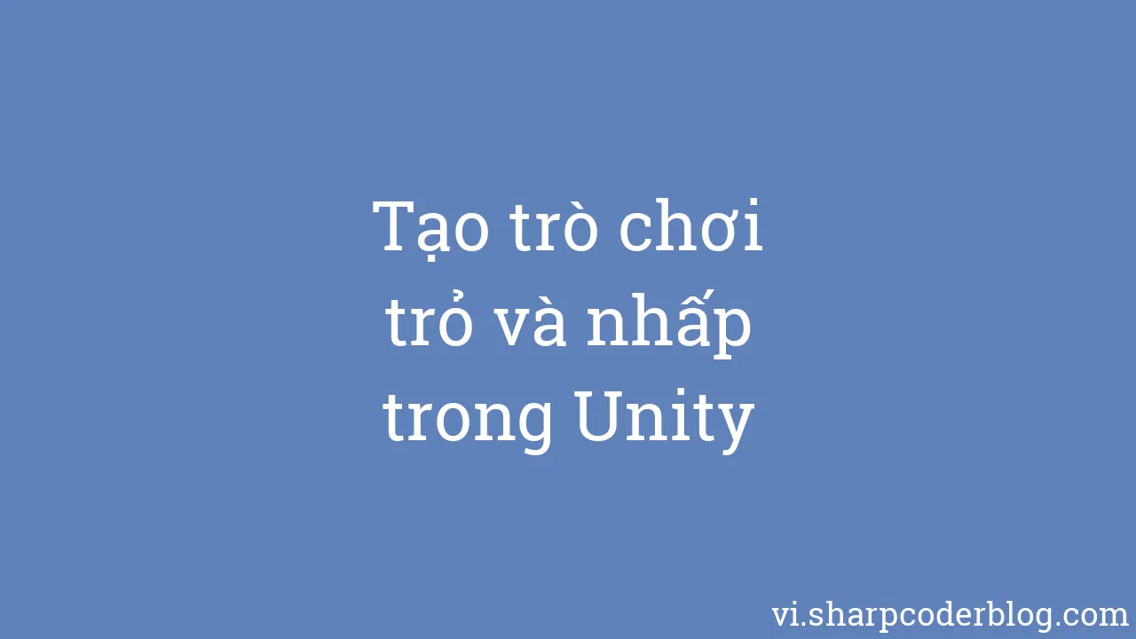 Tạo Trò Chơi Trỏ Và Nhấp Trong Unity Sharp Coder Blog
