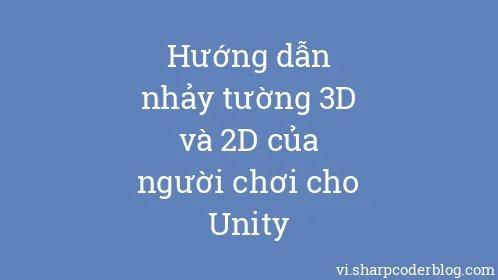 Hướng dẫn nhảy tường 3D và 2D của người chơi cho Unity - Thumbnail