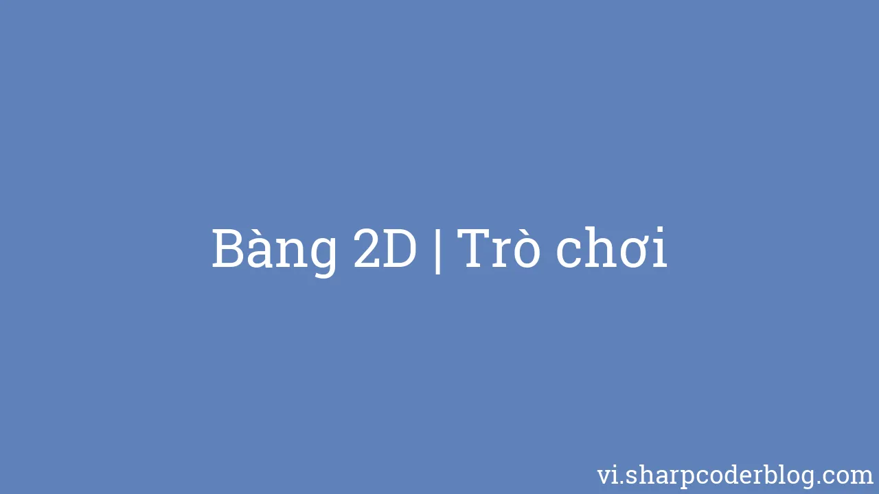 Bàng 2d Trò Chơi Sharp Coder Blog