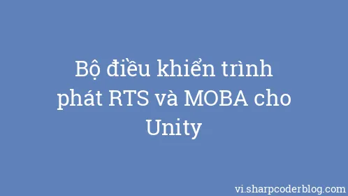 Bộ điều khiển trình phát RTS và MOBA cho Unity - Thumbnail