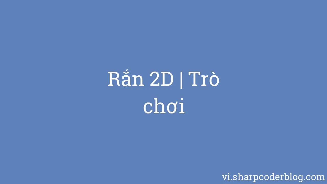 Rắn 2d Trò Chơi Sharp Coder Blog