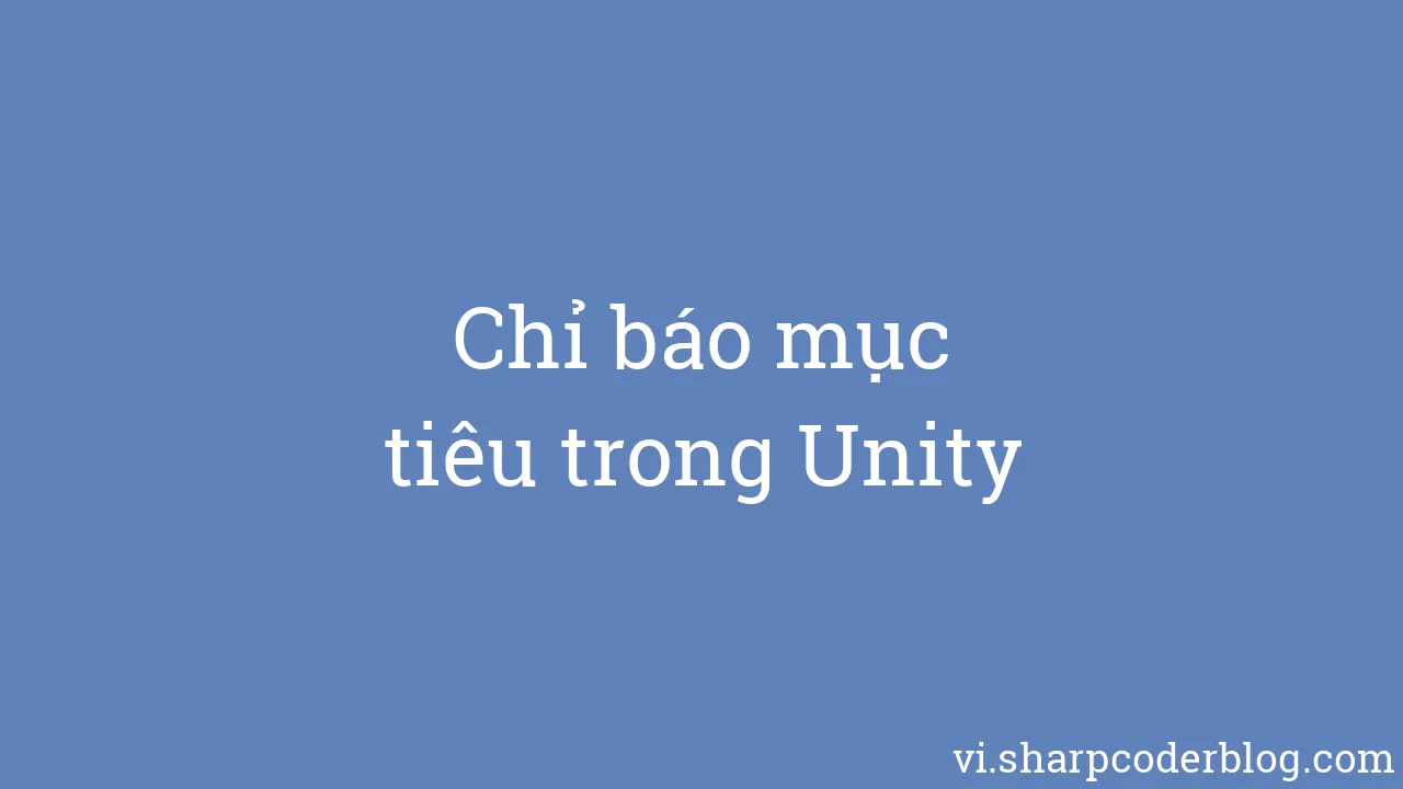 Chỉ Báo Mục Tiêu Trong Unity Sharp Coder Blog