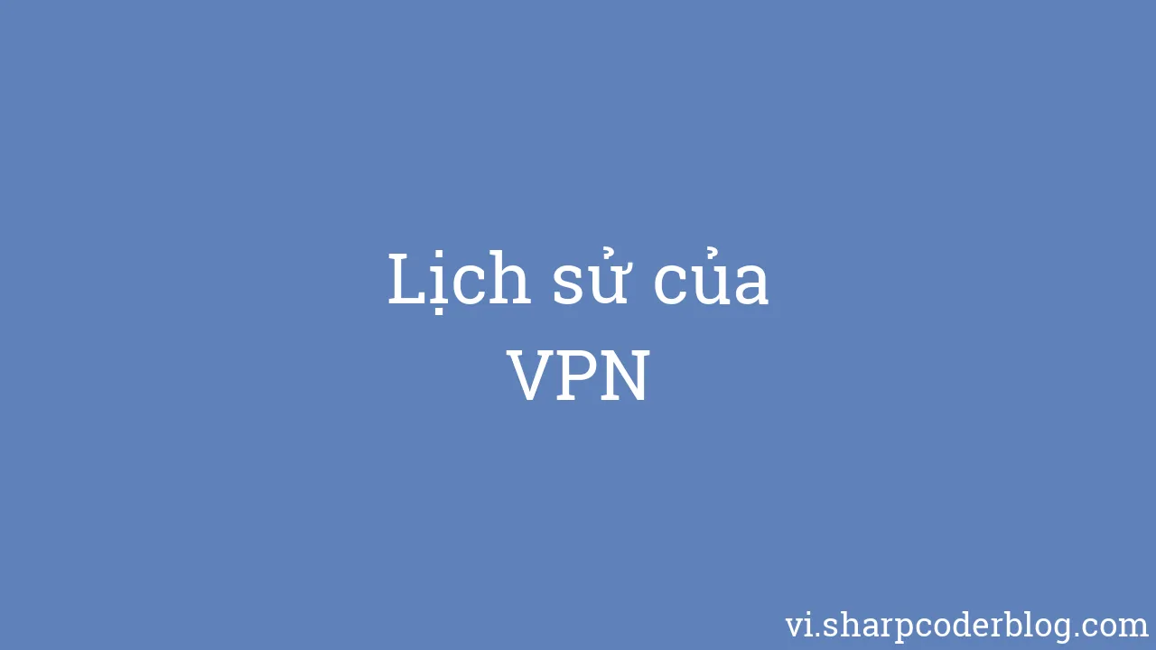 Lịch Sử Của Vpn Sharp Coder Blog 0275