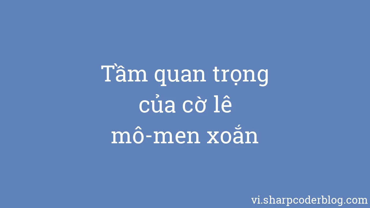 Tầm Quan Trọng Của Cờ Lê Mô Men Xoắn Sharp Coder Blog