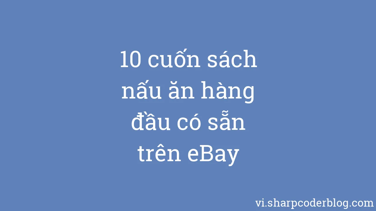 10 cuốn sách nấu ăn hàng đầu có sẵn trên eBay | Sharp Coder Blog
