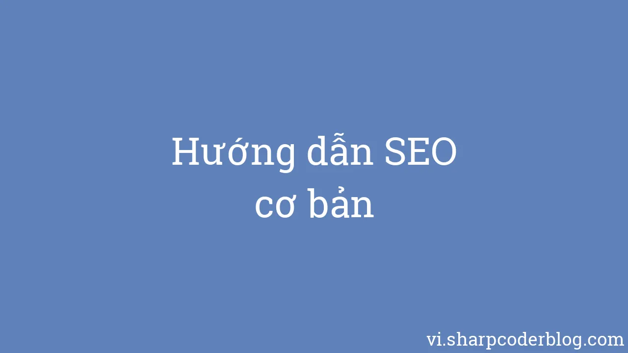 Hướng dẫn SEO cơ bản | Sharp Coder Blog