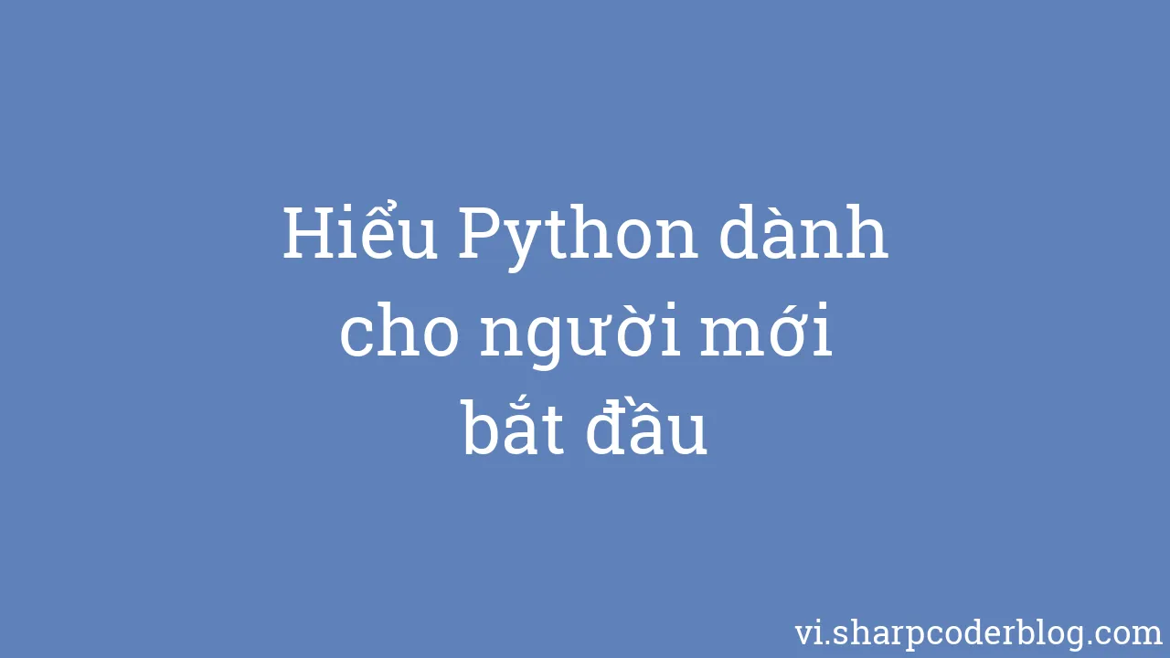 Hiểu Python Dành Cho Người Mới Bắt đầu Sharp Coder Blog