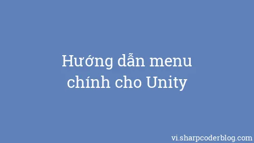 Hướng dẫn menu chính cho Unity - Thumbnail