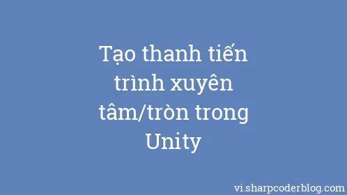 Tạo thanh tiến trình xuyên tâm/tròn trong Unity - Thumbnail