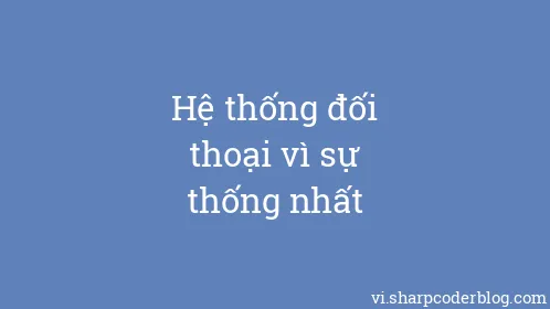 Hệ thống đối thoại vì sự thống nhất - Thumbnail