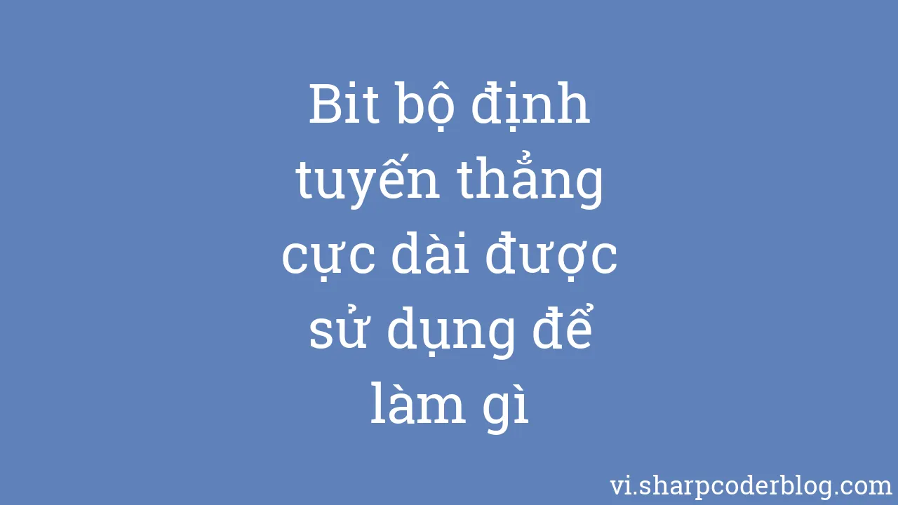 Bit bộ định tuyến thẳng cực dài được sử dụng để làm gì | Sharp Coder Blog